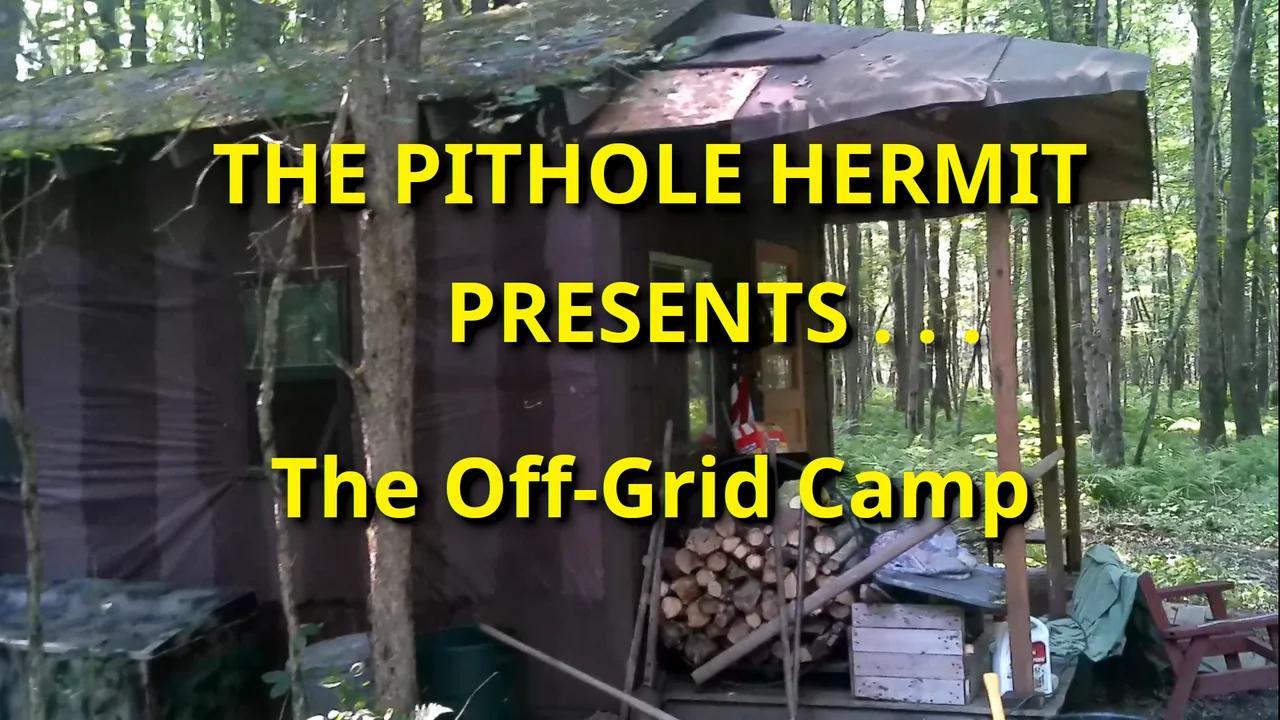 The Pithole Hermit - A short tour of his off-grid camp