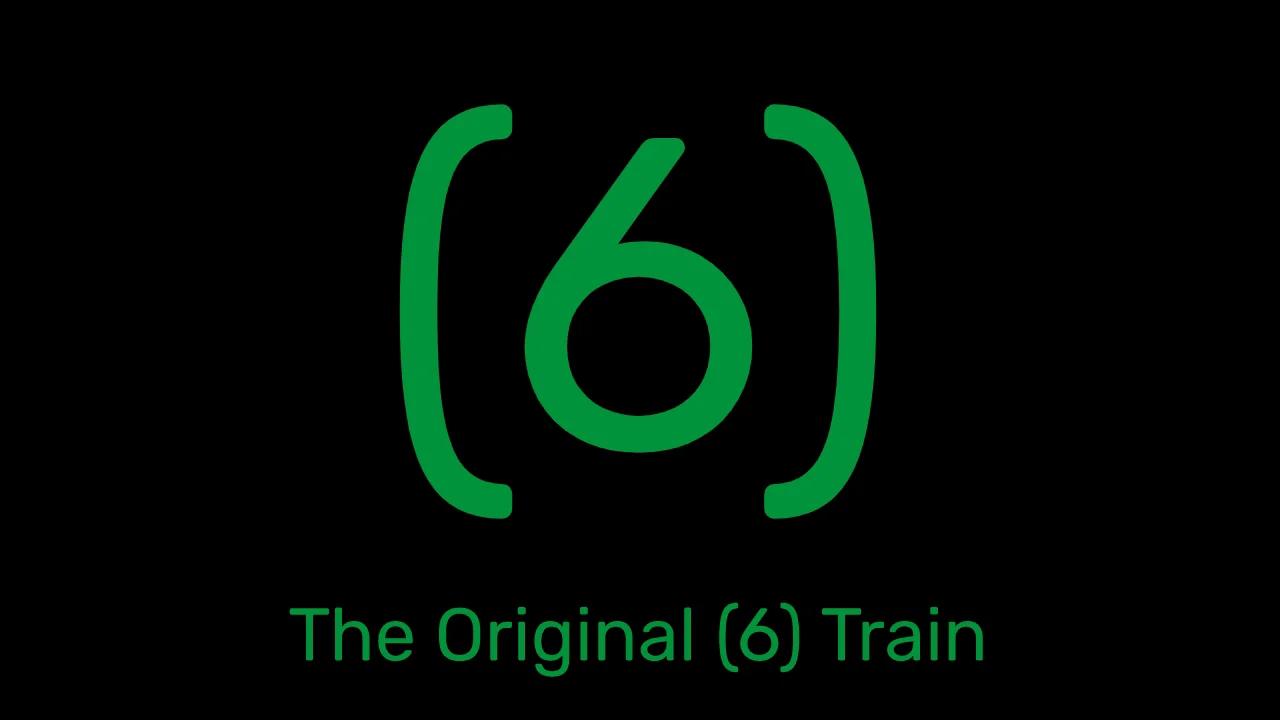The Original (6) Train