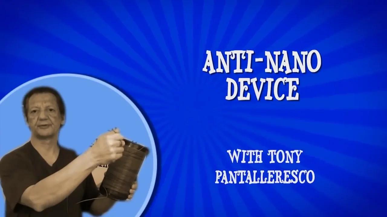 Anti Nano Device and Nano Tech Explained inc Vaccines. Tony Pantalleresco