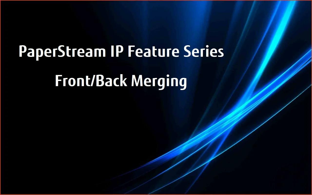 PaperStream IP Feature Series - Front/Back Merge