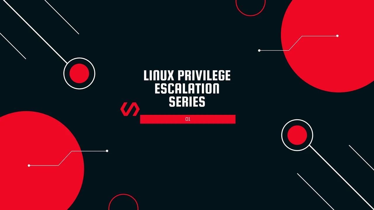 Linux Privilege Escalation Series | OSCP | 01