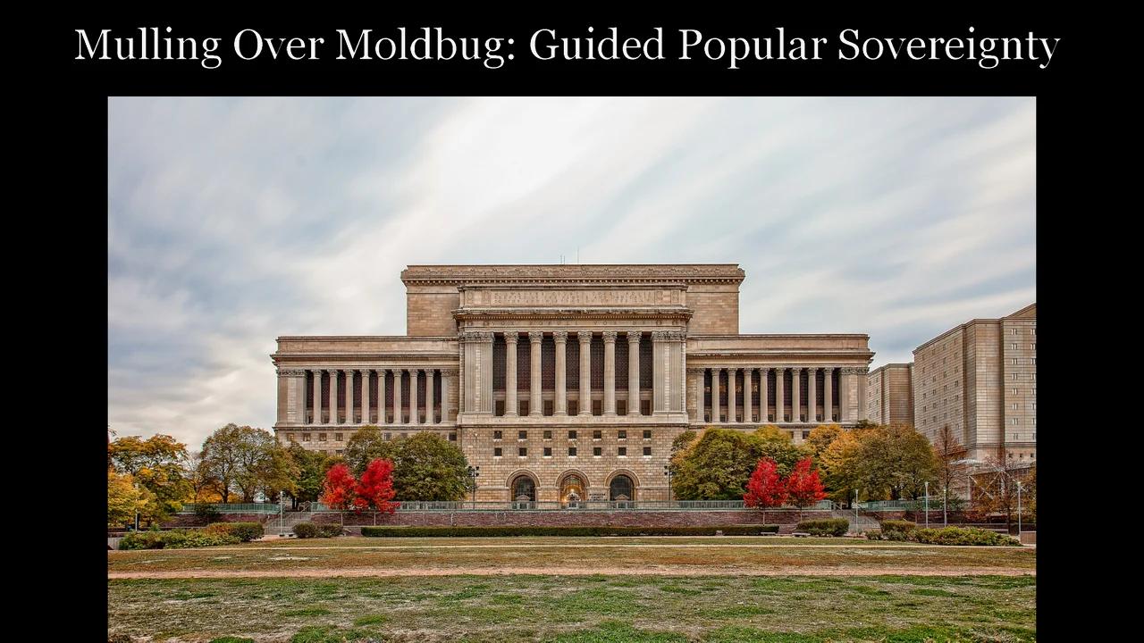 Mulling Over Moldbug: Guided Popular Sovereignty