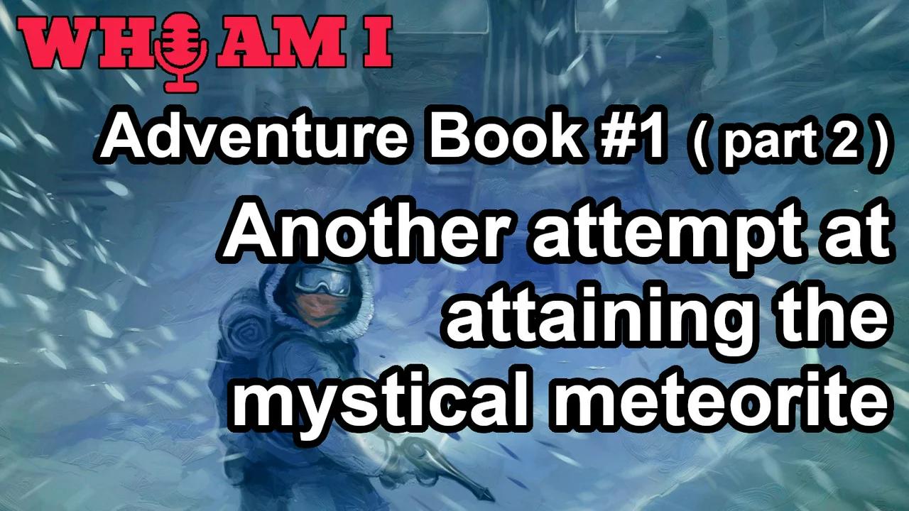 [Adventure Book #1] Another Attempt at Attaining the Mystical Meteorite ...