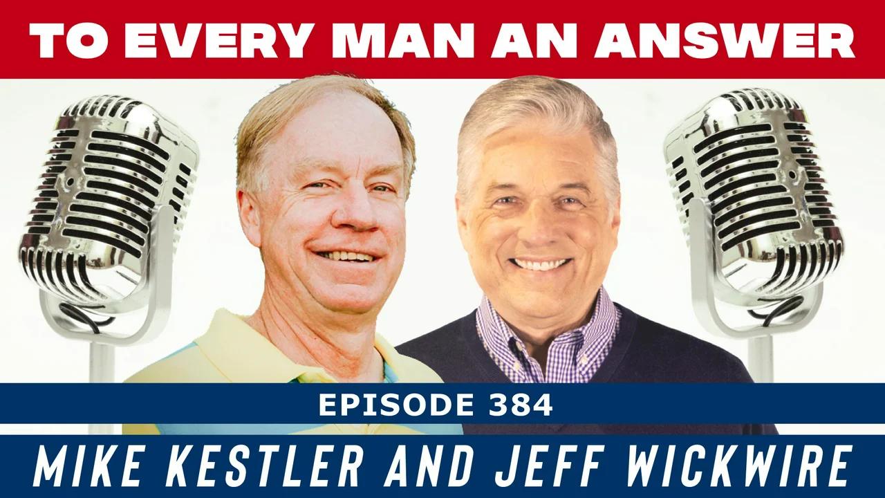 Episode 384 - Jeff Wickwire and Mike Kestler on To Every Man An Answer