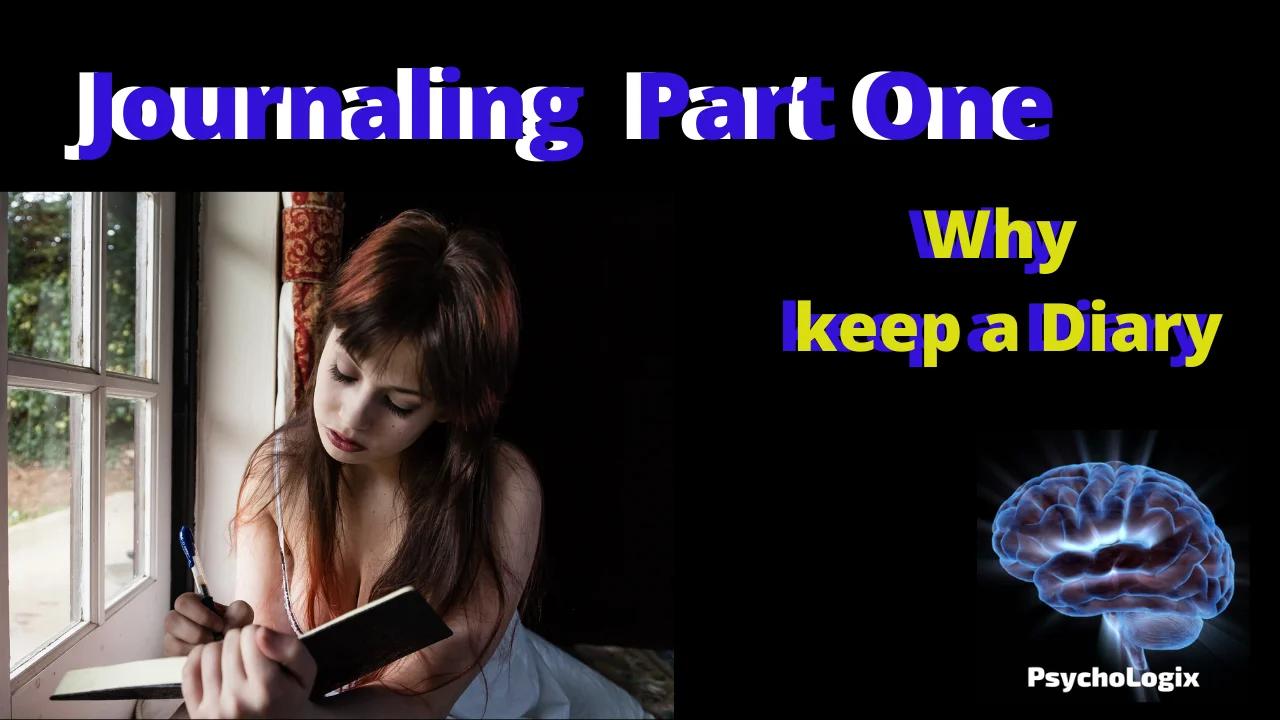 Journaling Part One - Why keep a Journal