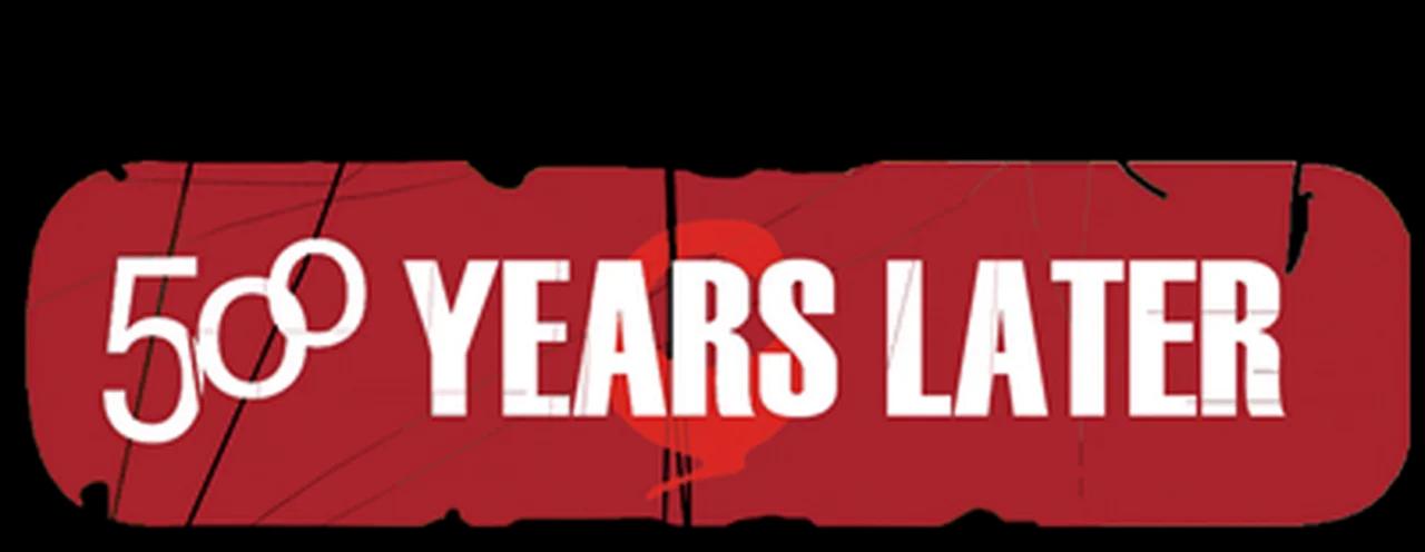 500 years Later