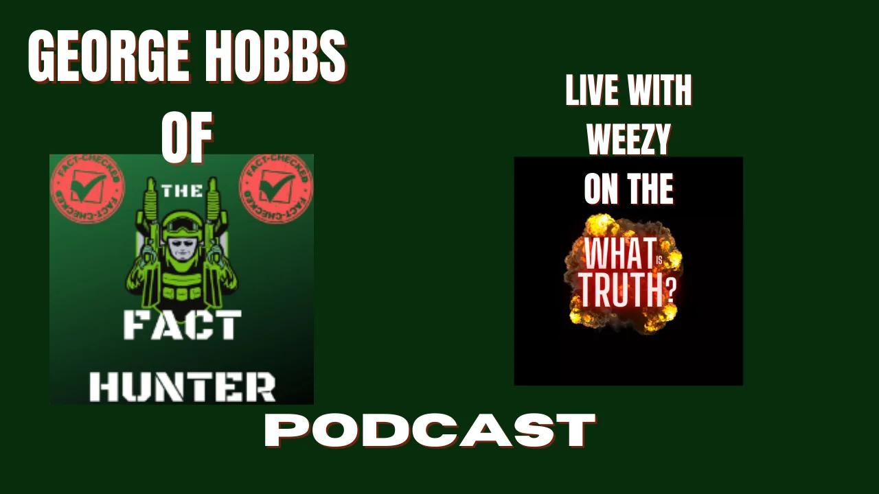 Live Podcast With George Hobbs of the Fact Hunter