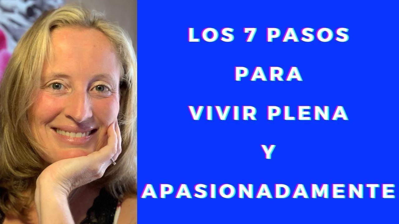 🎉 Los 7 pasos para vivir plena y apasionadamente - Rose Anna Ainslie