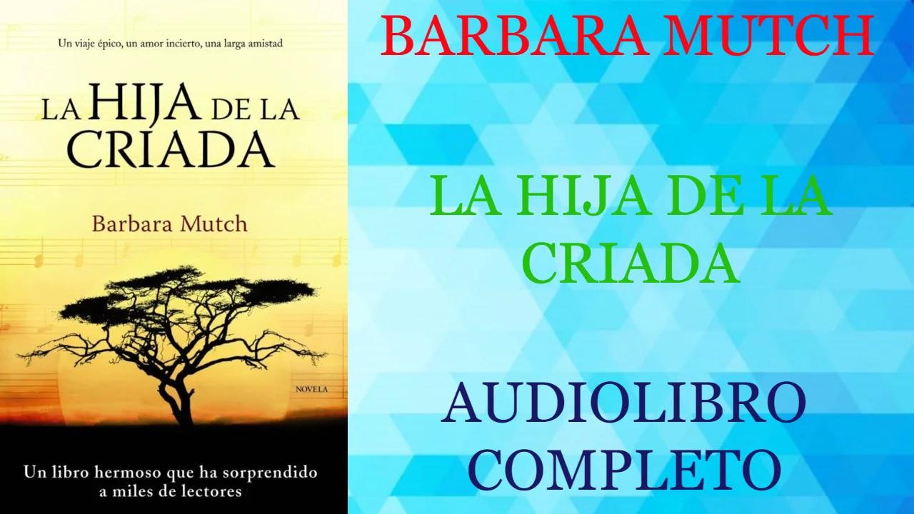 LA HIJA DE LA CRIADA - BARBARA MUTCH - AUDIOLIBRO COMPLETO