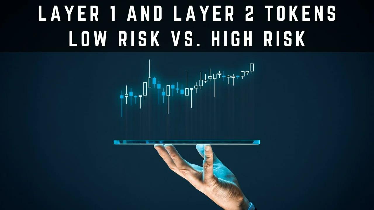 Layer-1 and Layer-2 Tokens - Low Risk vs. High Risk
