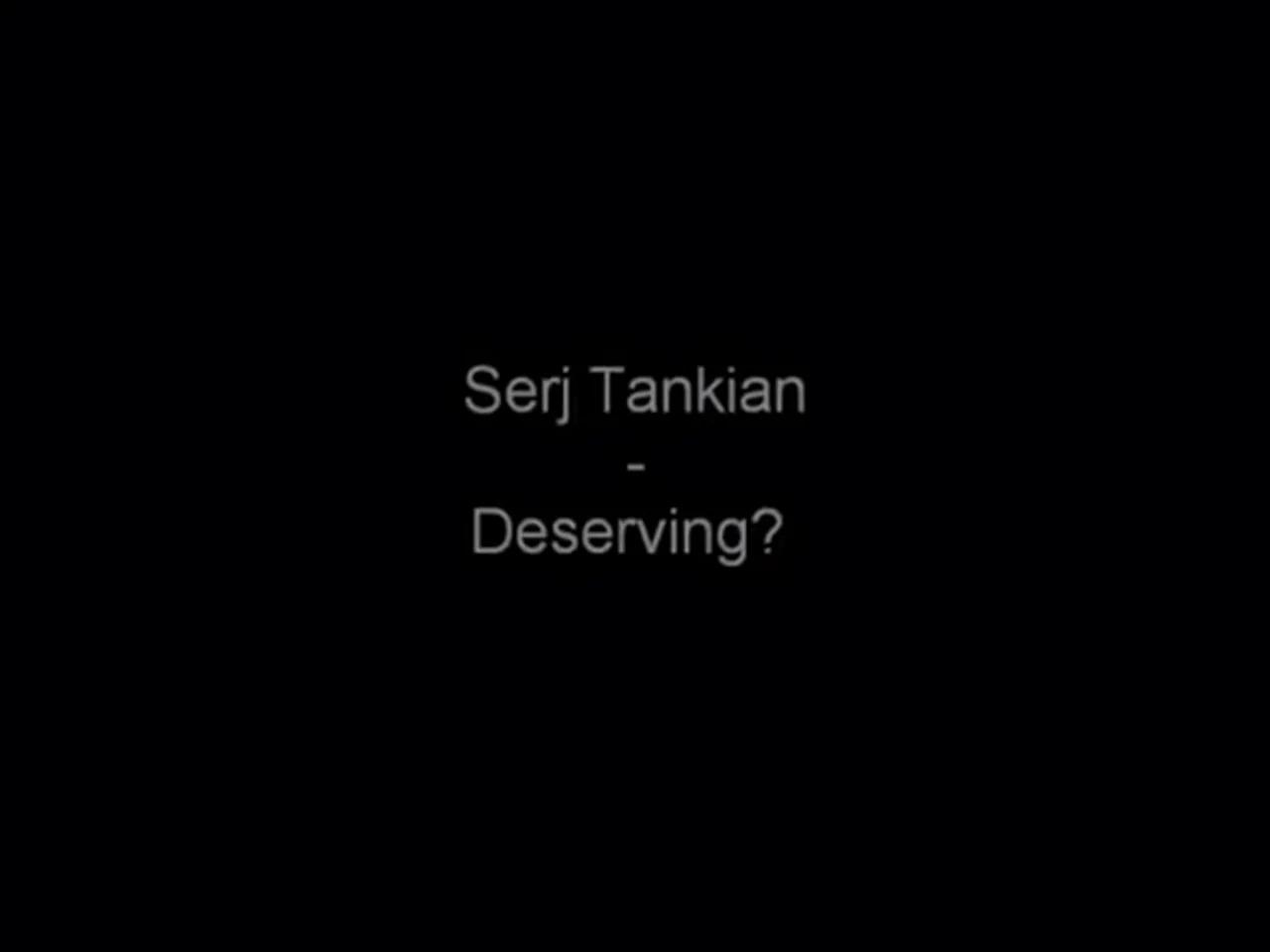 Serj Tankian “Deserving?”