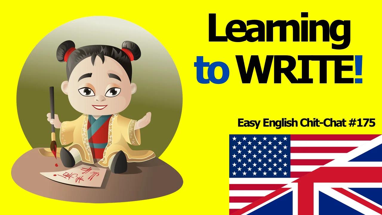LEARNING to WRITE! Easy English Chit-Chat #175
