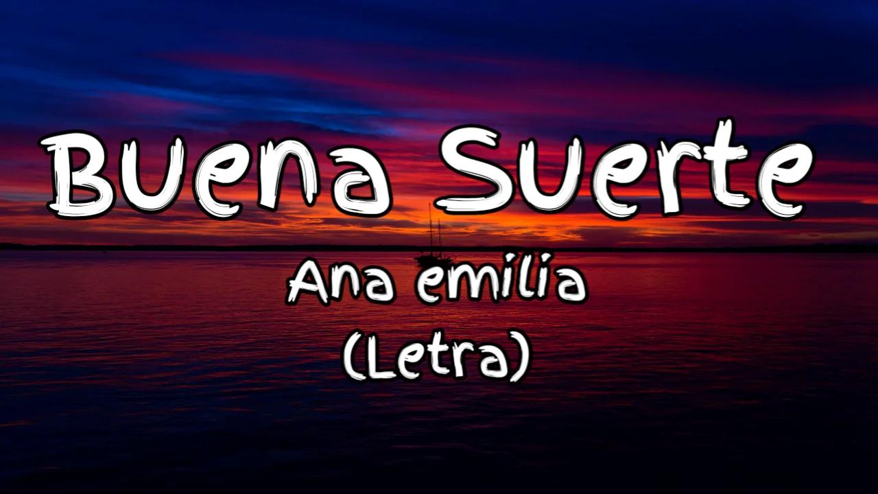 Ana Emilia - BUENA SUERTE (Letra)