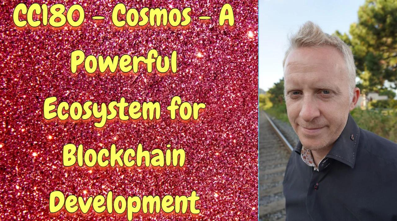 CC180 - Cosmos - A Powerful Ecosystem for Blockchain Development