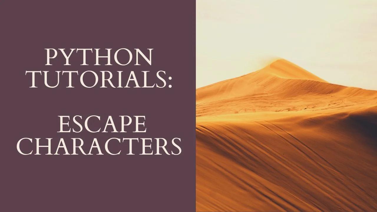 Python Tutorials: ESCAPE CHARACTERS