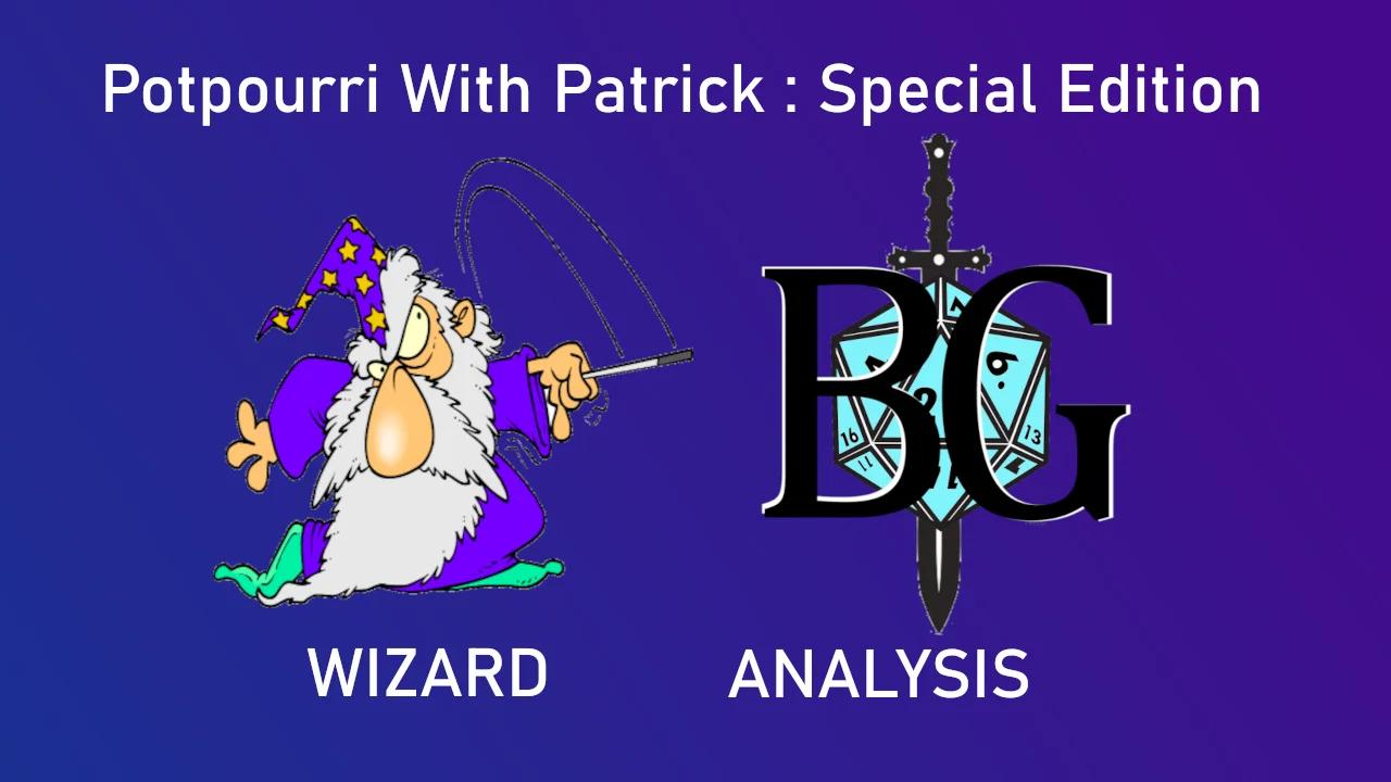 Episode 63 Potpourri with Patrick: A Special Wizard Analysis Edition