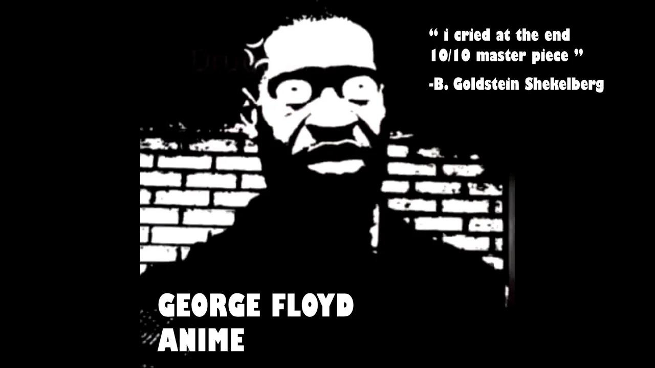 George Floyd Anime - 10/10 must watch