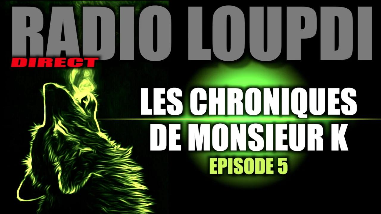 Les Chroniques De Monsieur K - épisode 5