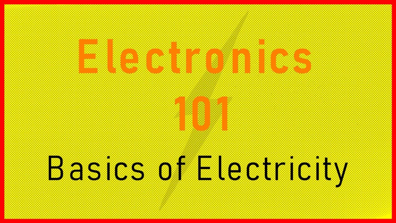 Electronics 101 #2 - Basics of Electricity