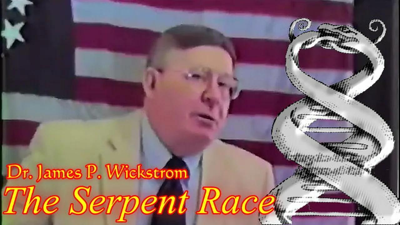 The Serpent Race - Dr. James Paul Wickstrom - Feb 3, 2007