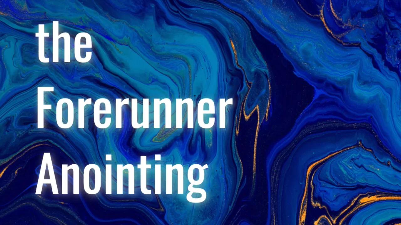 The Forerunner Anointing