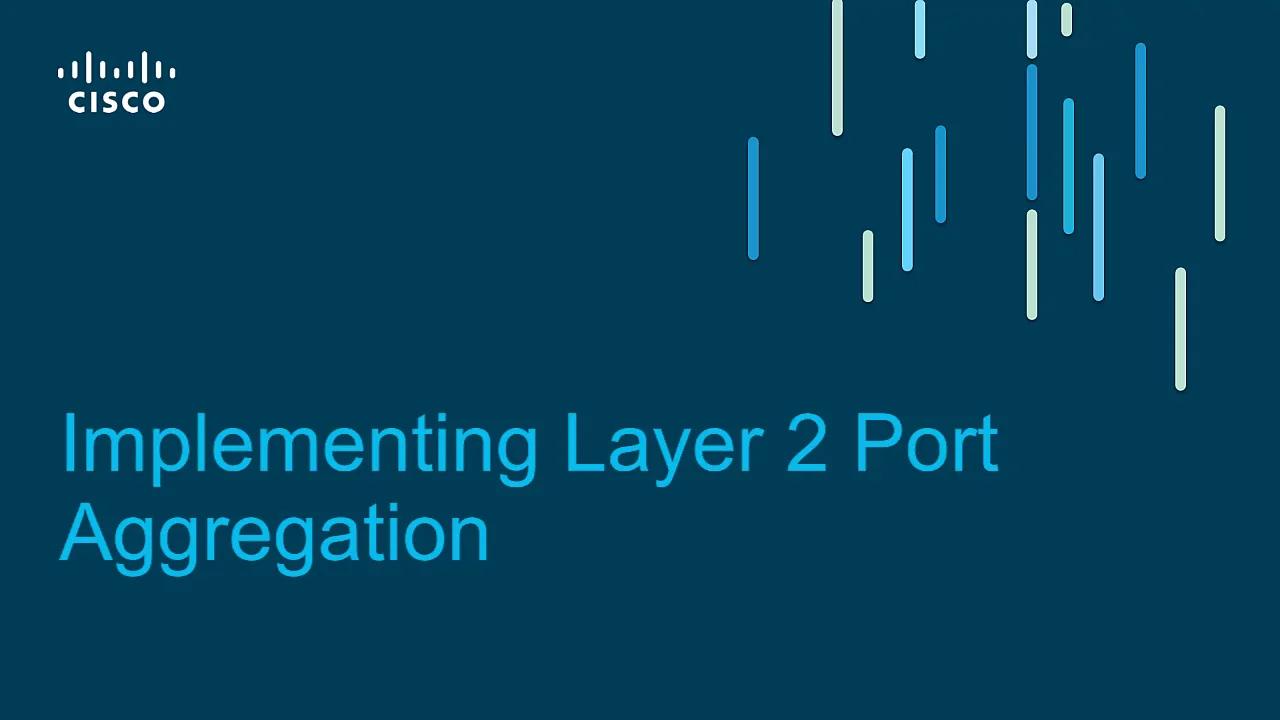 5- Implementing Layer 2 Port Aggregation
