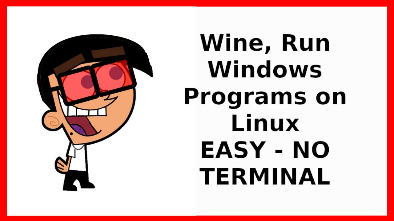 Installing, Managing, Wine Programs in Linux (The Simple Way, No Terminal)