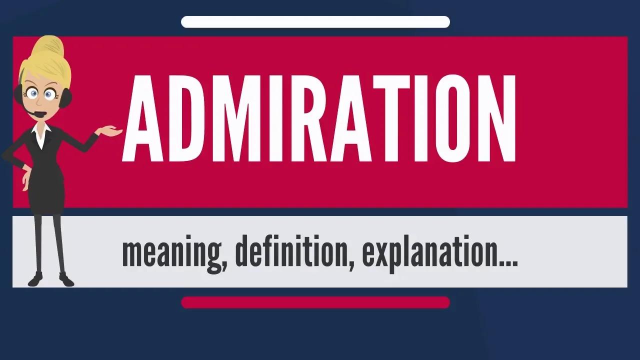 What is ADMIRATION?