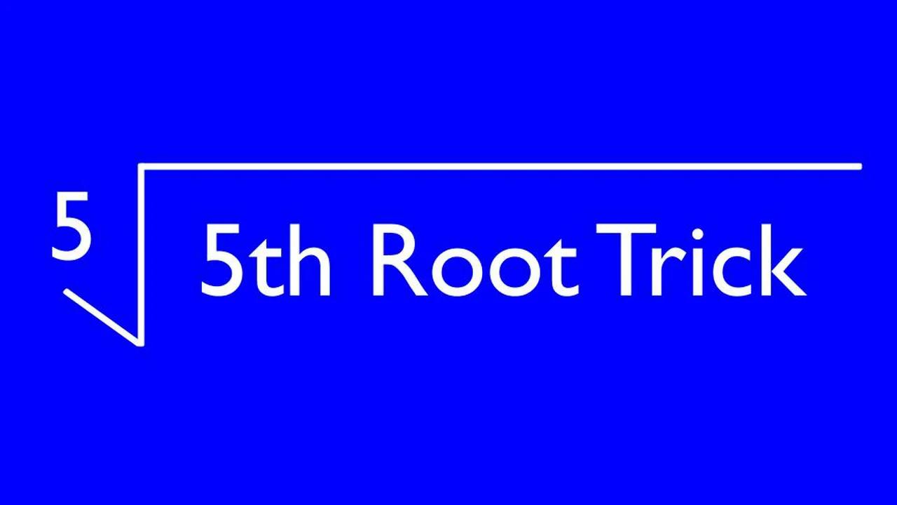 5th Root Trick