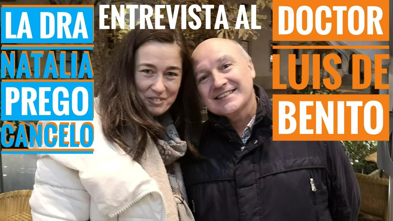 La Dra Natalia Prego Cancelo Entrevista al Doctor Luis de Benito
