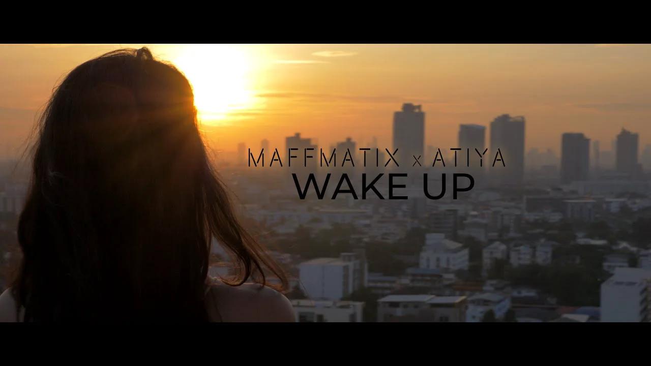 Maffmatix/Atiya - Wake Up (Official Music Video)