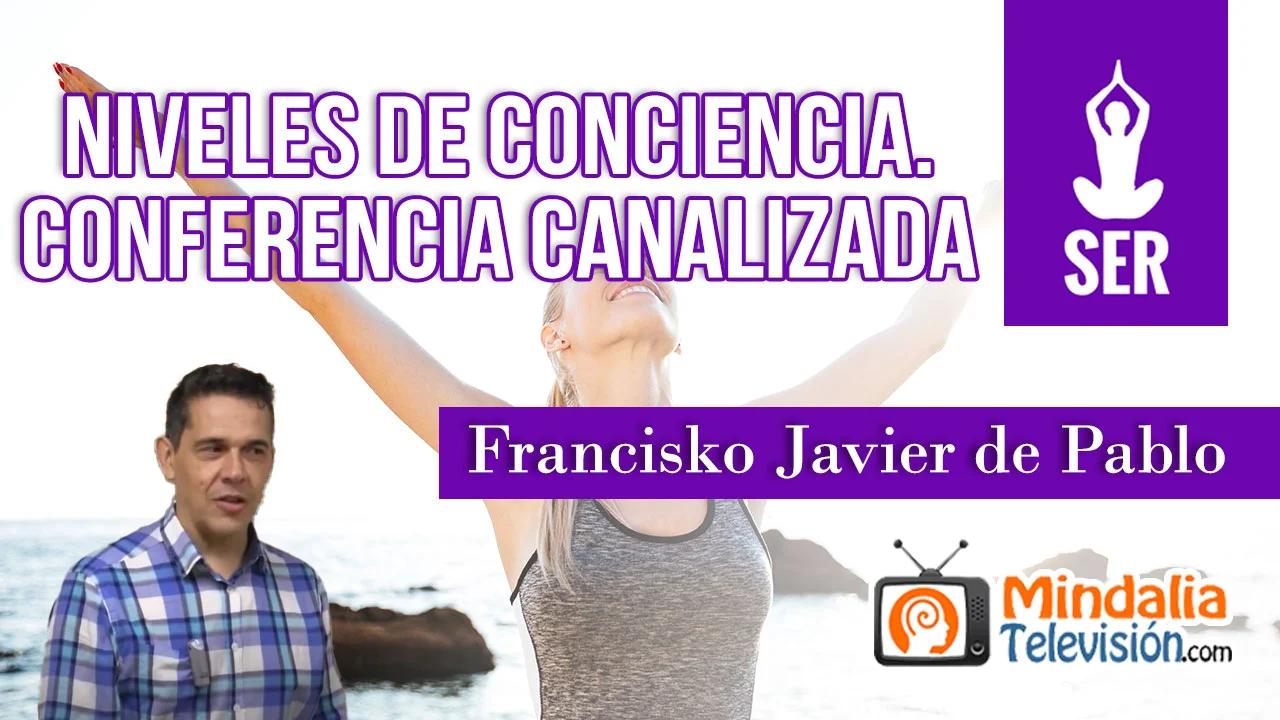 Niveles de conciencia. Conferencia canalizada por Francisko Javier de Pablo