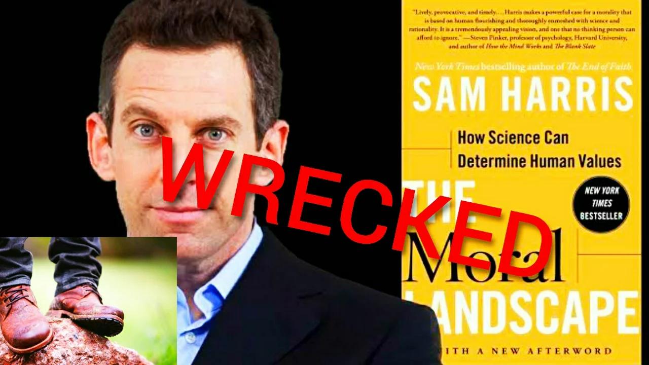 Wrecked Sam Harris' Moral Landscape Part 2