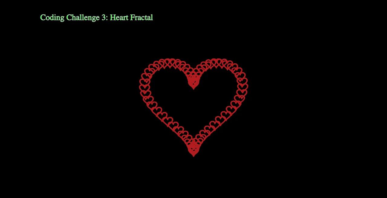 Heart Fractal - Coding Challenge 3 - Javascript