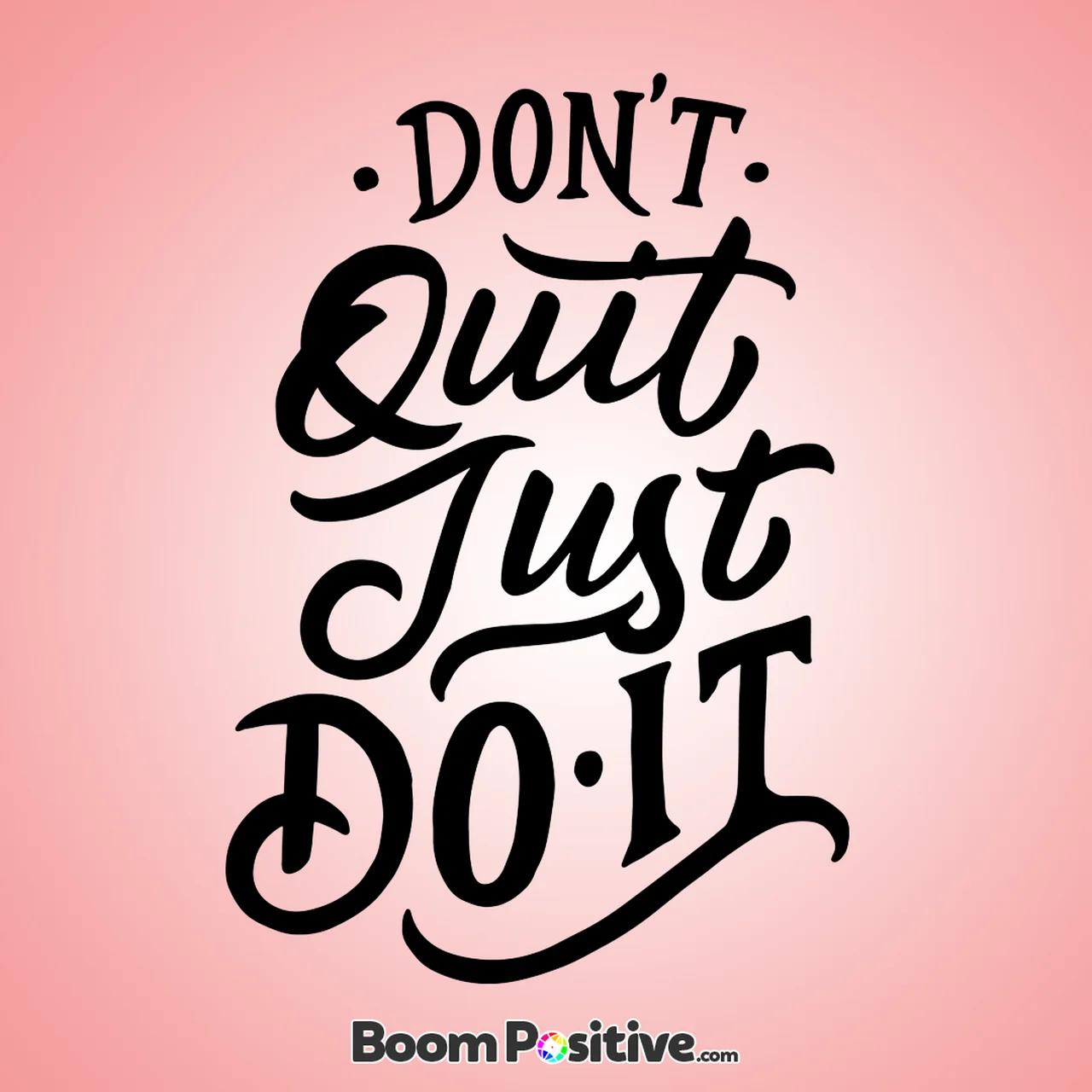 Don't Quit, Just Do It | Inspirational quote 007