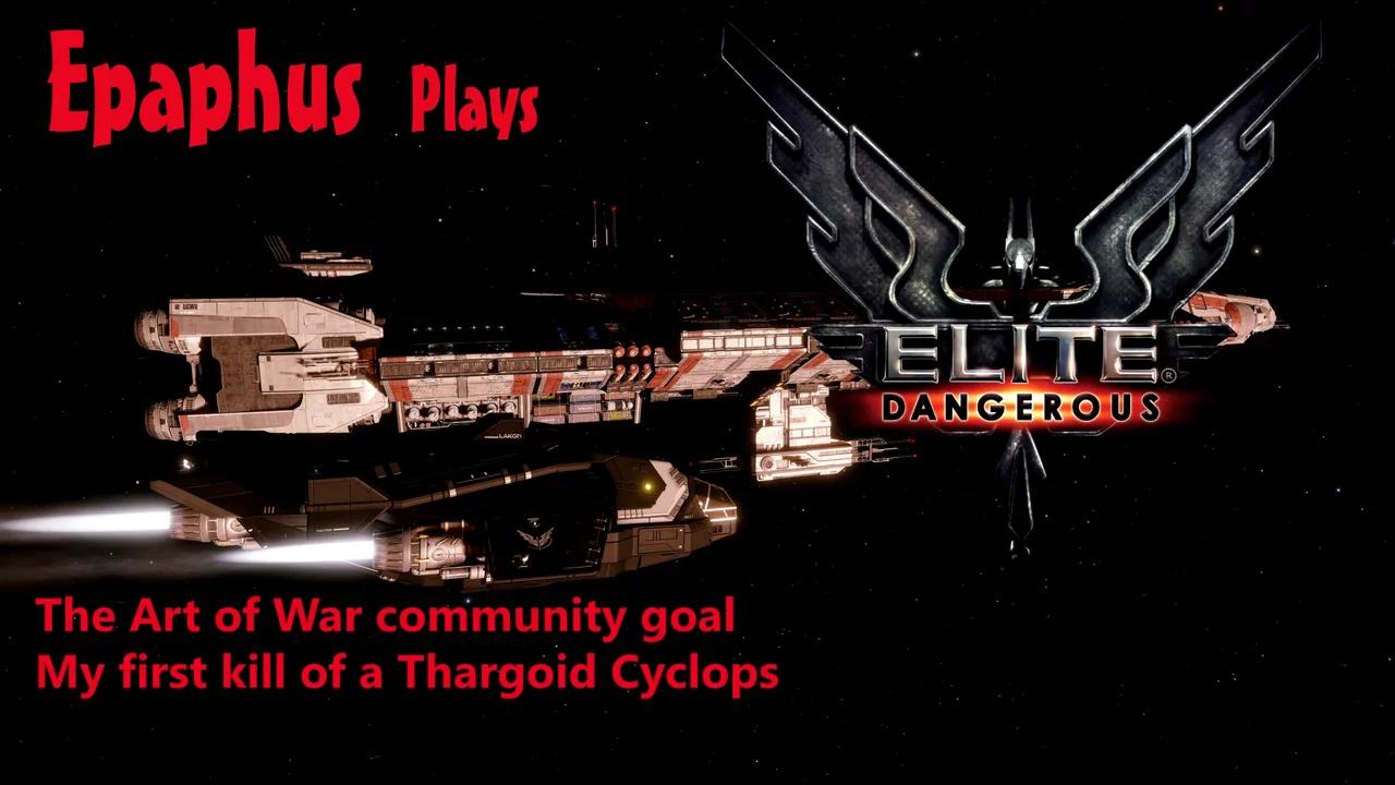 Elite Dangerous | The Art of War Community Goal - My first ever ...
