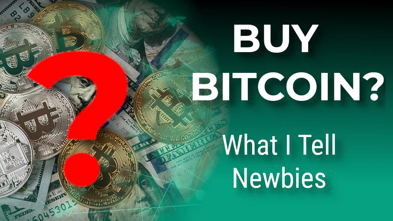 Should You Buy Bitcoin? What I Tell Newbies