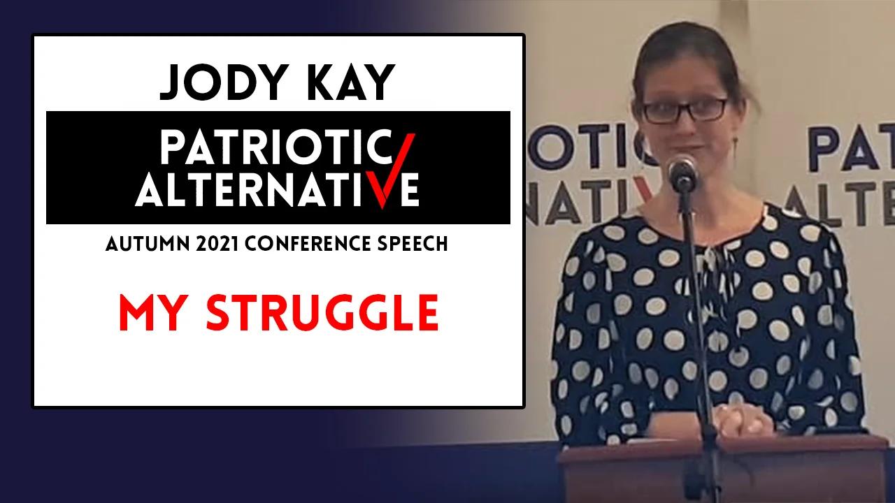 Jody Kay's Autumn 2021 Conference Speech - My Struggle - Patriotic ...