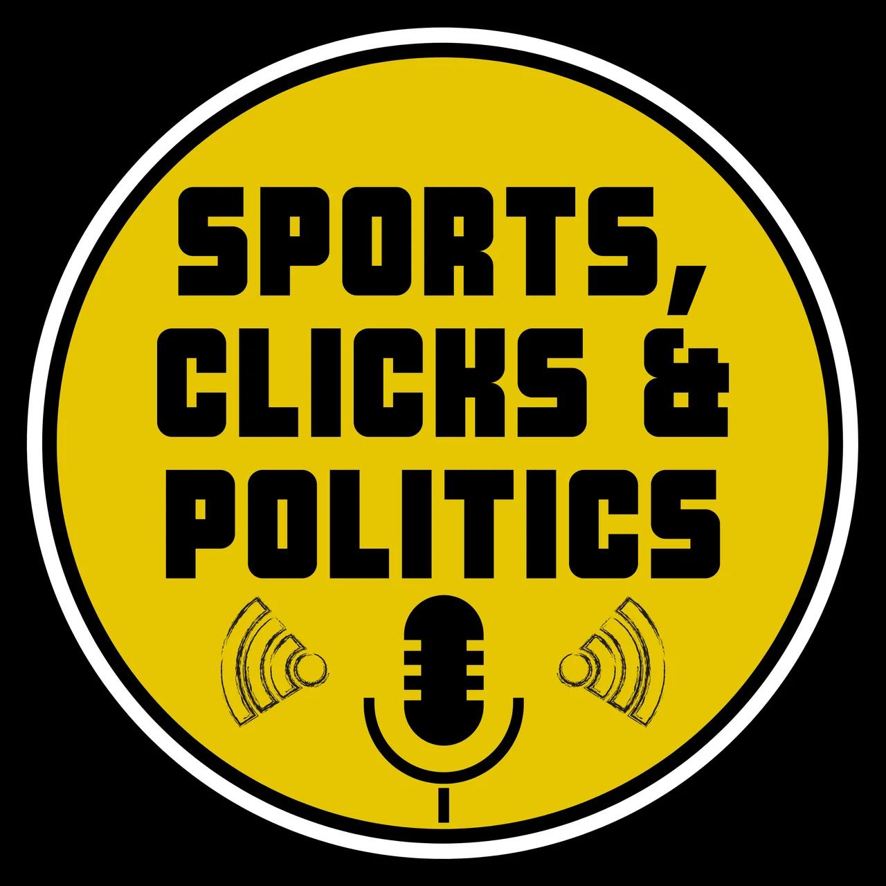 Sports, Clicks & Politics Podcast