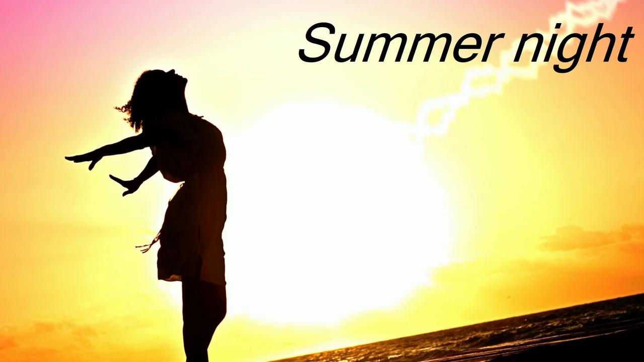 Summer night ( music with added video )