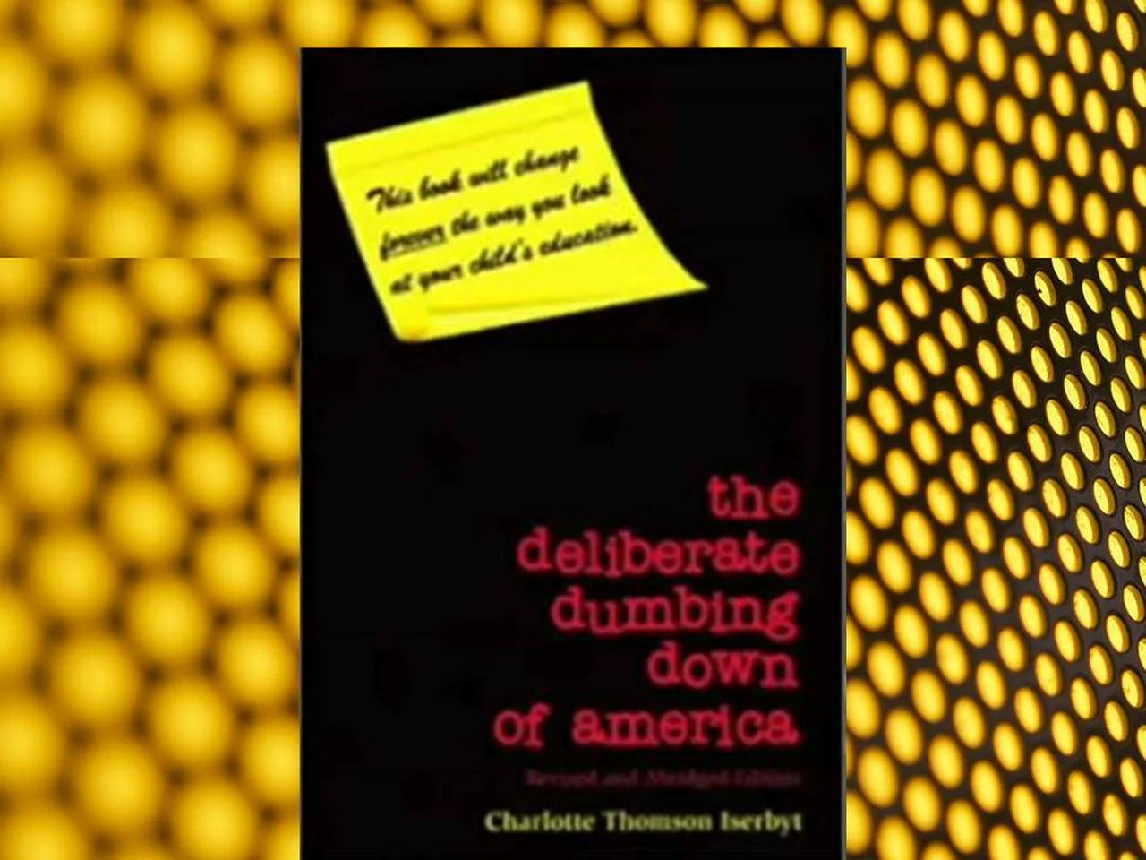 The Deliberate Dumbing Down of America by Charlotte Thomson Iserbyt [PDF]