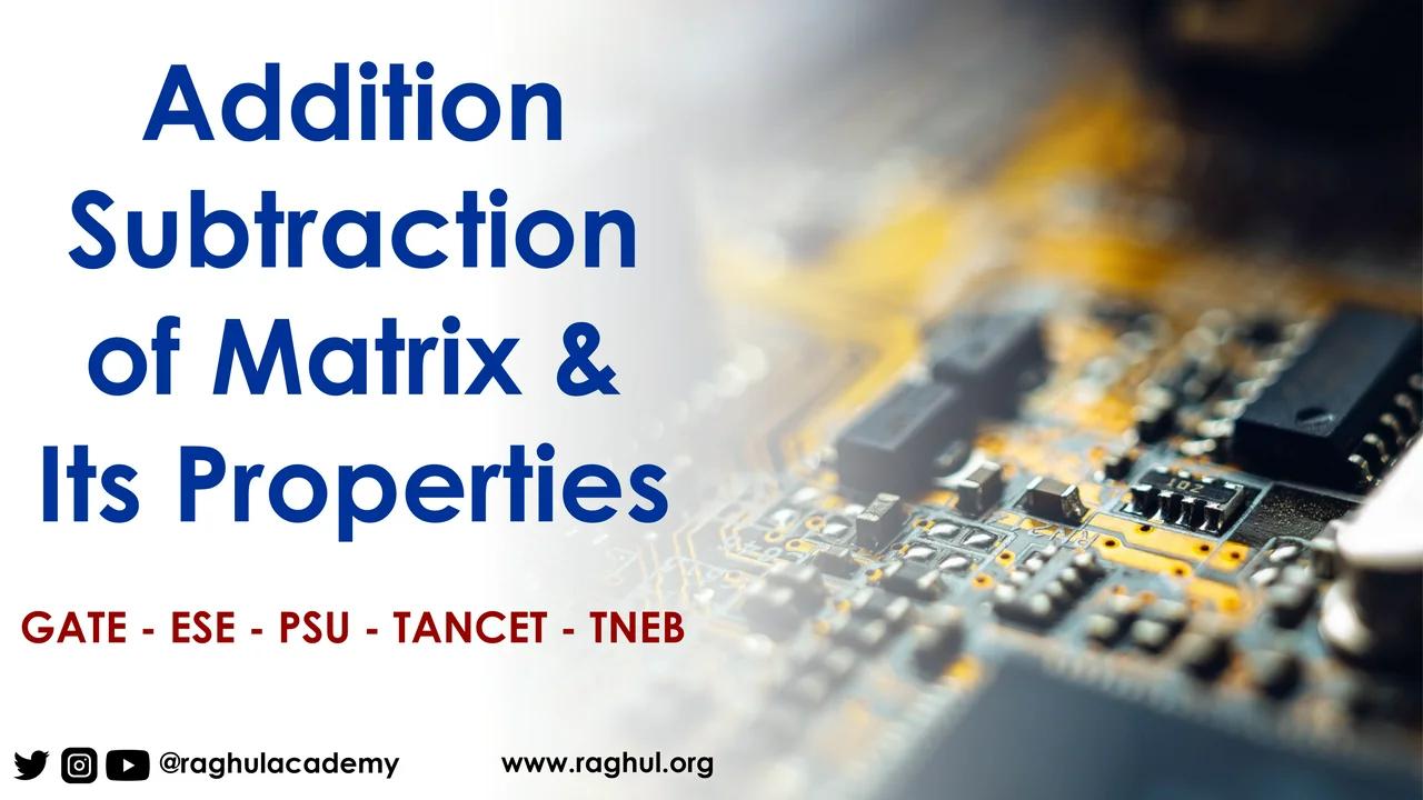 Addition, Subtraction of Matrix & Its Properties | Engineering Mathematics