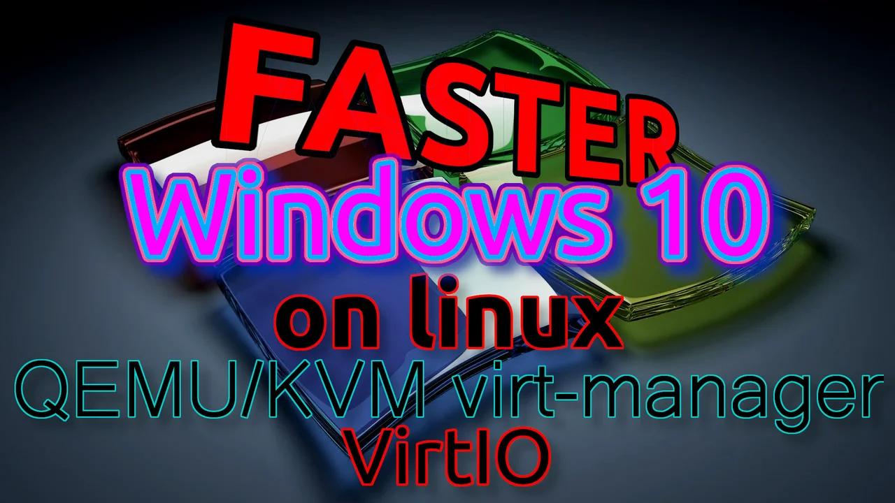 Fast Windows 10 VM on Linux with QEMU/KVM and VirtIO