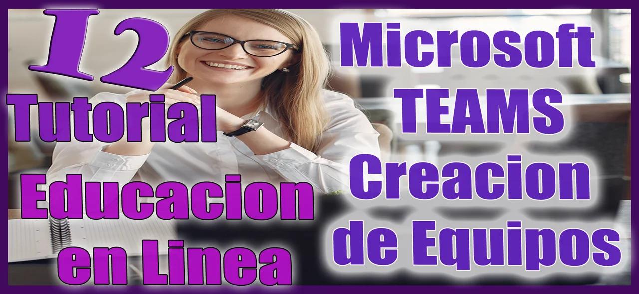 🎮 Como crear Equipos de Clase en Microsoft Teams Serie educación en Línea Tutorial 12