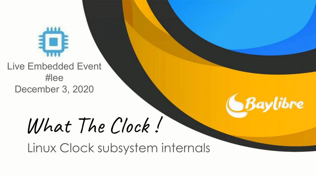 What The Clock! - Linux Clock Subsystem Internals