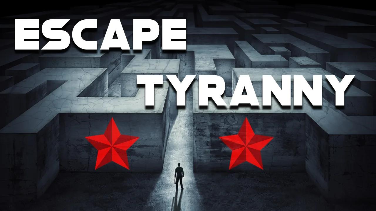 ESCAPE TYRANNY