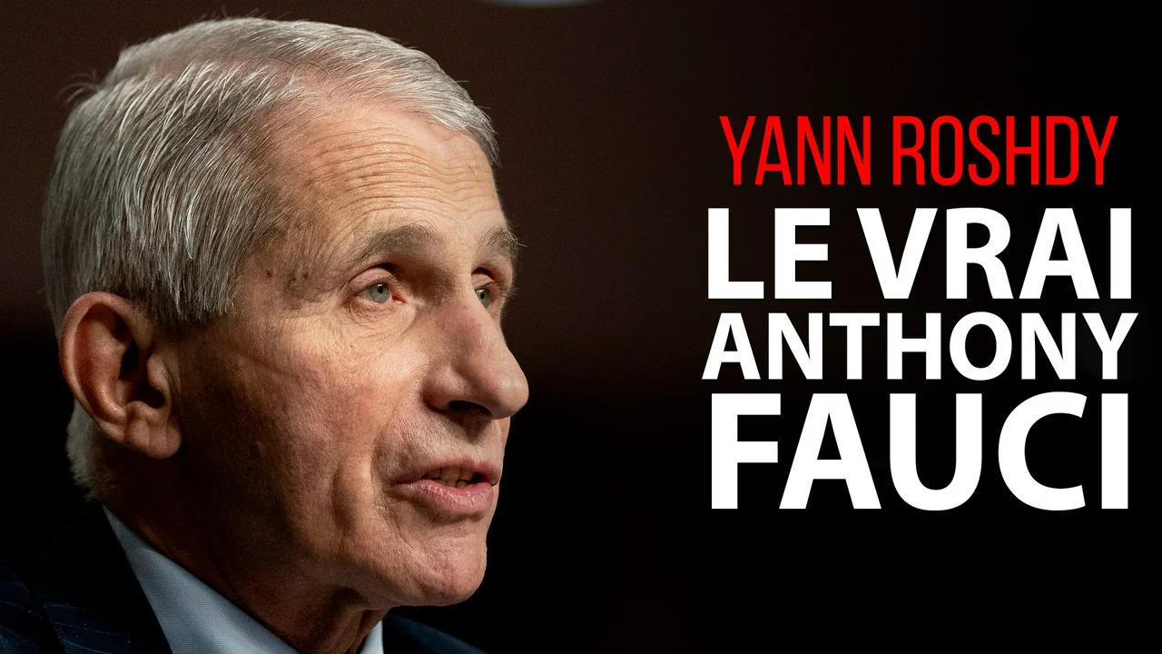 YANN ROSHDY - LE VRAI ANTHONY FAUCI