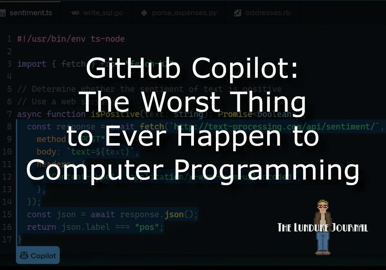 GitHub Copilot: The Worst Thing to Ever Happen to Computer Programming