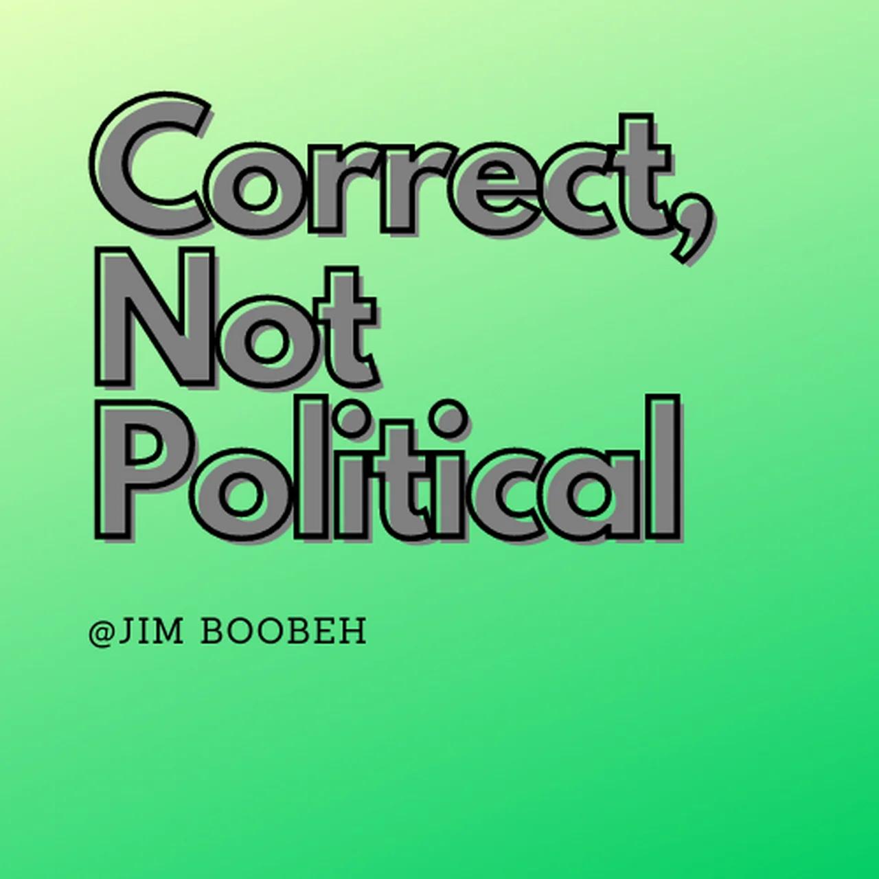 Correct Not Political