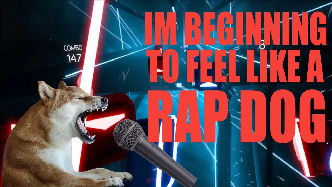 I'm Beginning To Feel Like a Rap Dog! - Beat Saber